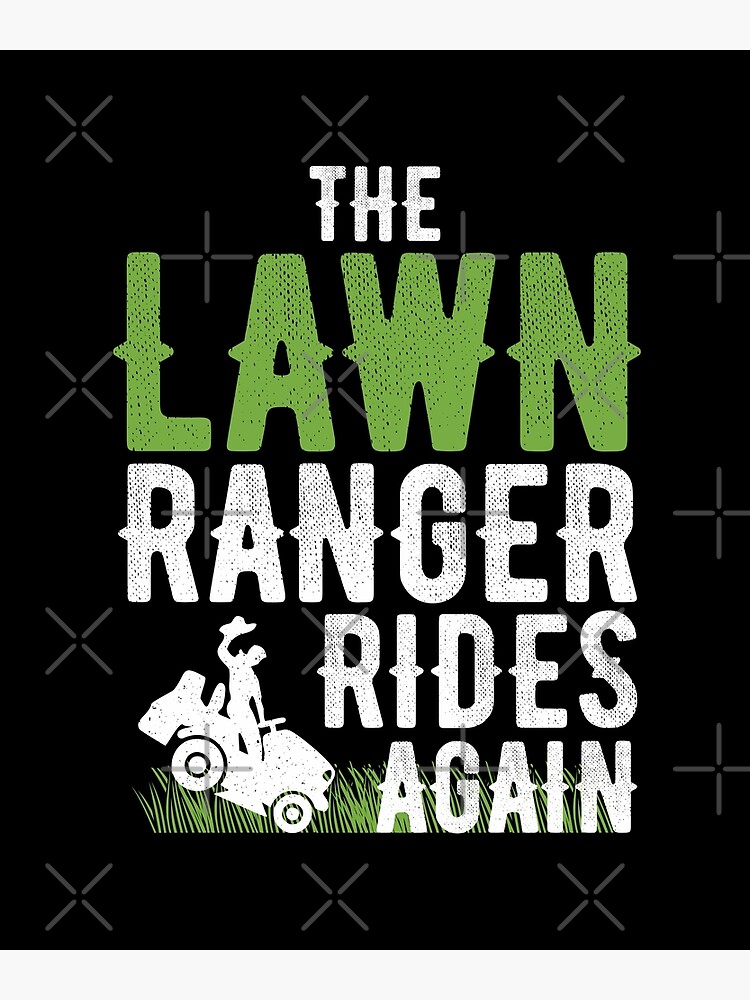 "The Lawn Ranger Rides Again with Green Grass" Poster by alenaz | Redbubble