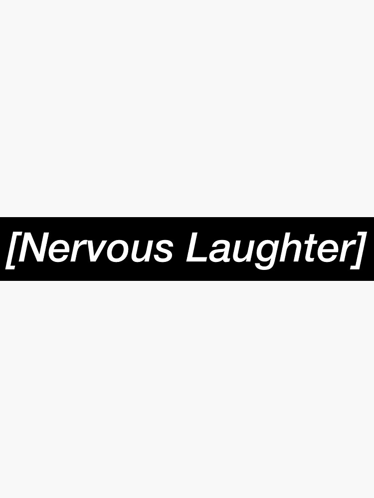 "[nervous laughter]" Sticker for Sale by vanbingbing | Redbubble
