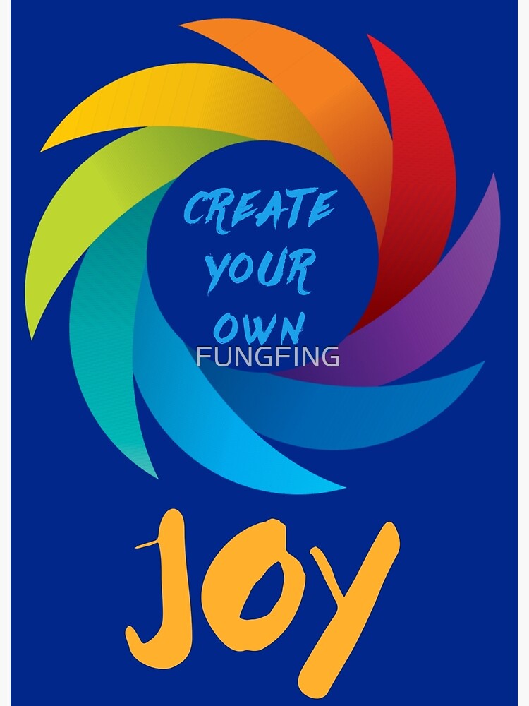 "CREATE YOUR OWN JOY" Poster by FUNGFING | Redbubble