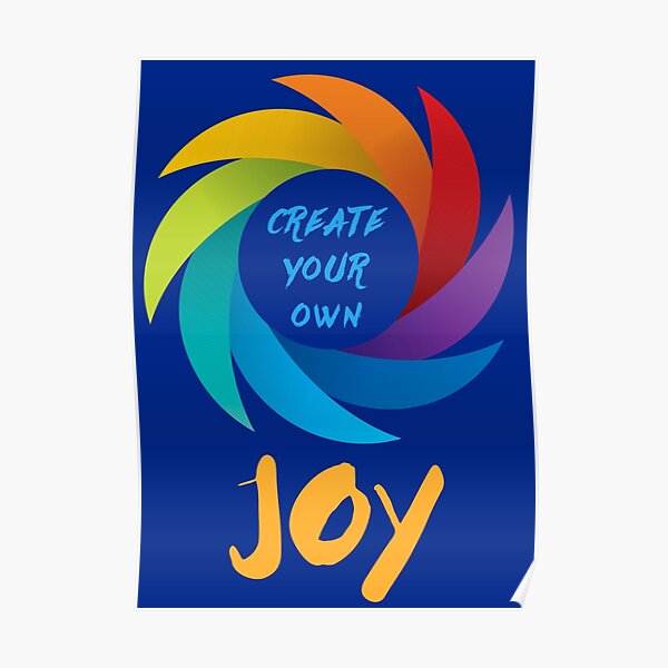 "CREATE YOUR OWN JOY" Poster by FUNGFING | Redbubble