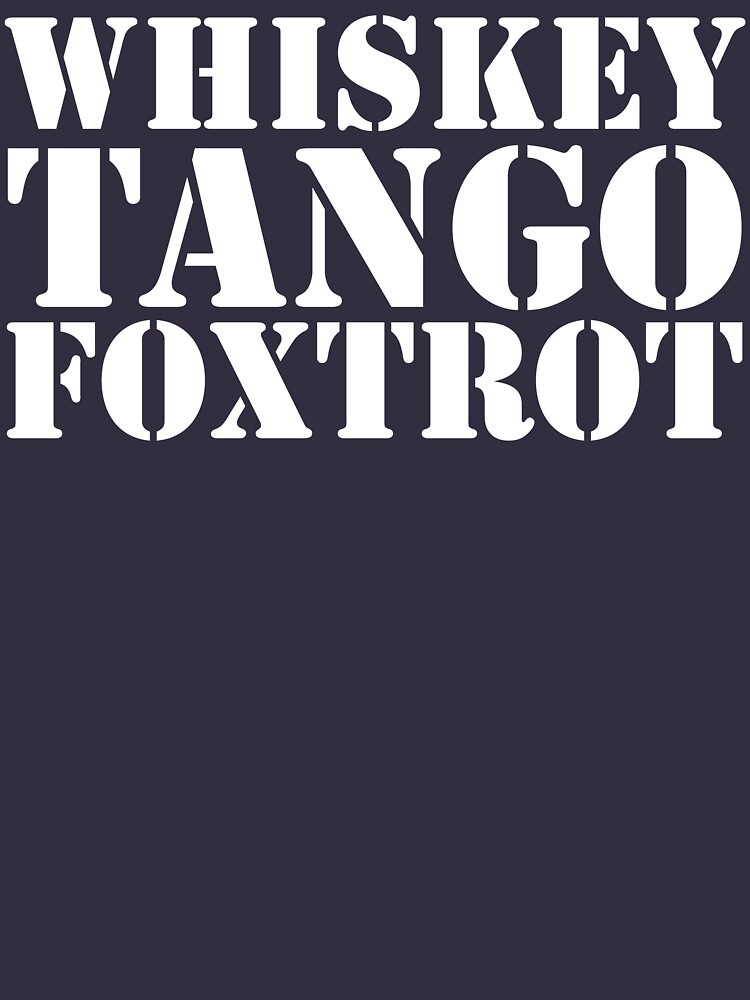 "Whiskey Tango Foxtrot WTF Military Phonetic Alphabet T Shirt" T-shirt ...