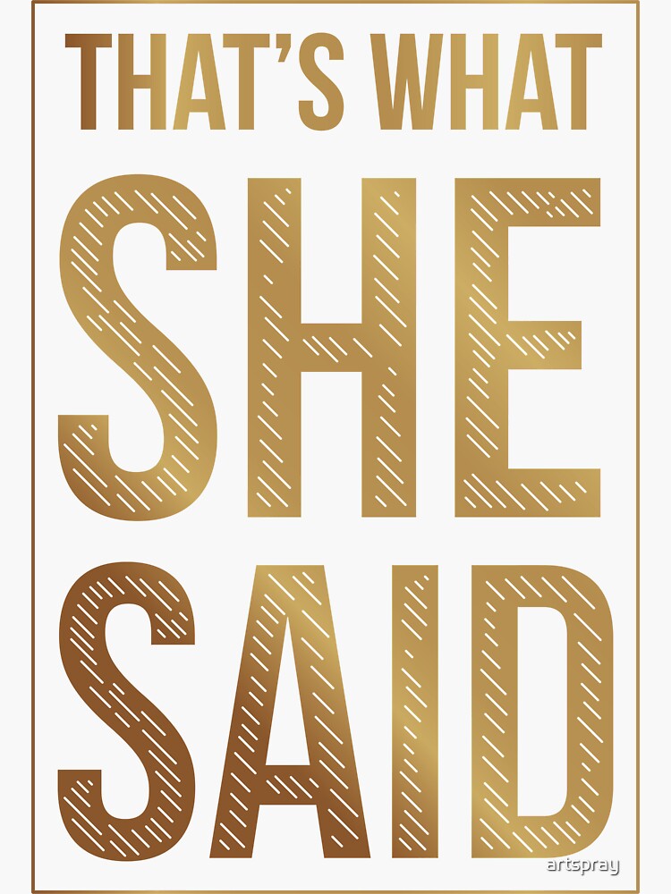 "That's What She Said" Sticker for Sale by artspray | Redbubble