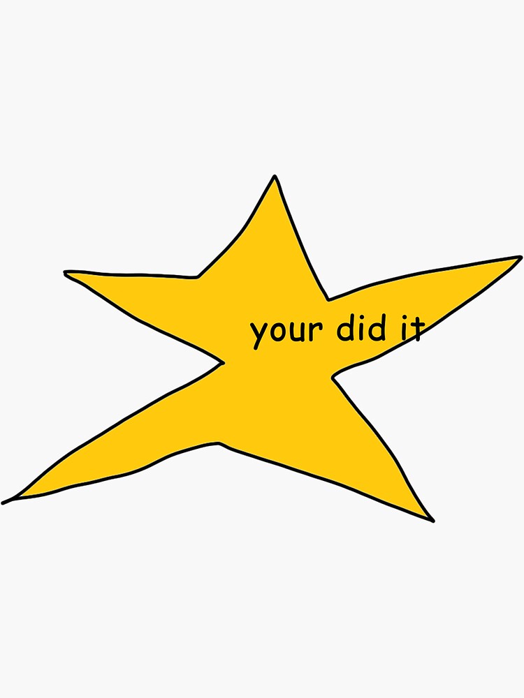Your Did It Meme Star Sticker By Daydreamyzee Redbubble