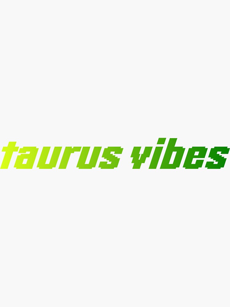"taurus vibes" Sticker for Sale by raddadshop | Redbubble
