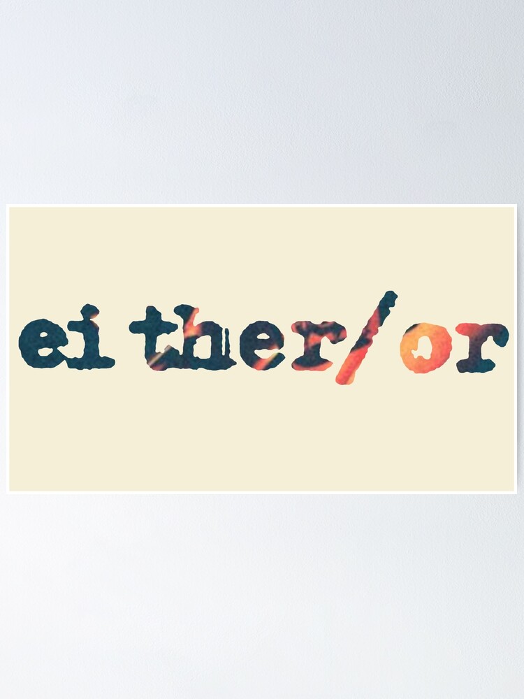 "either/or" Poster by landfill | Redbubble