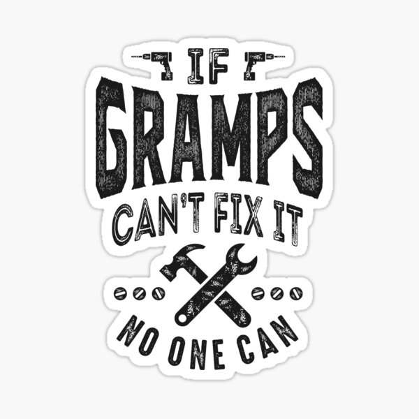 "Gramps Can Fix It " Sticker by caiquefelino15 | Redbubble