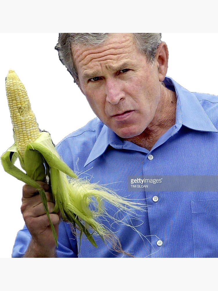 "George Bush Corn MEME " Art Print by SkertNation | Redbubble