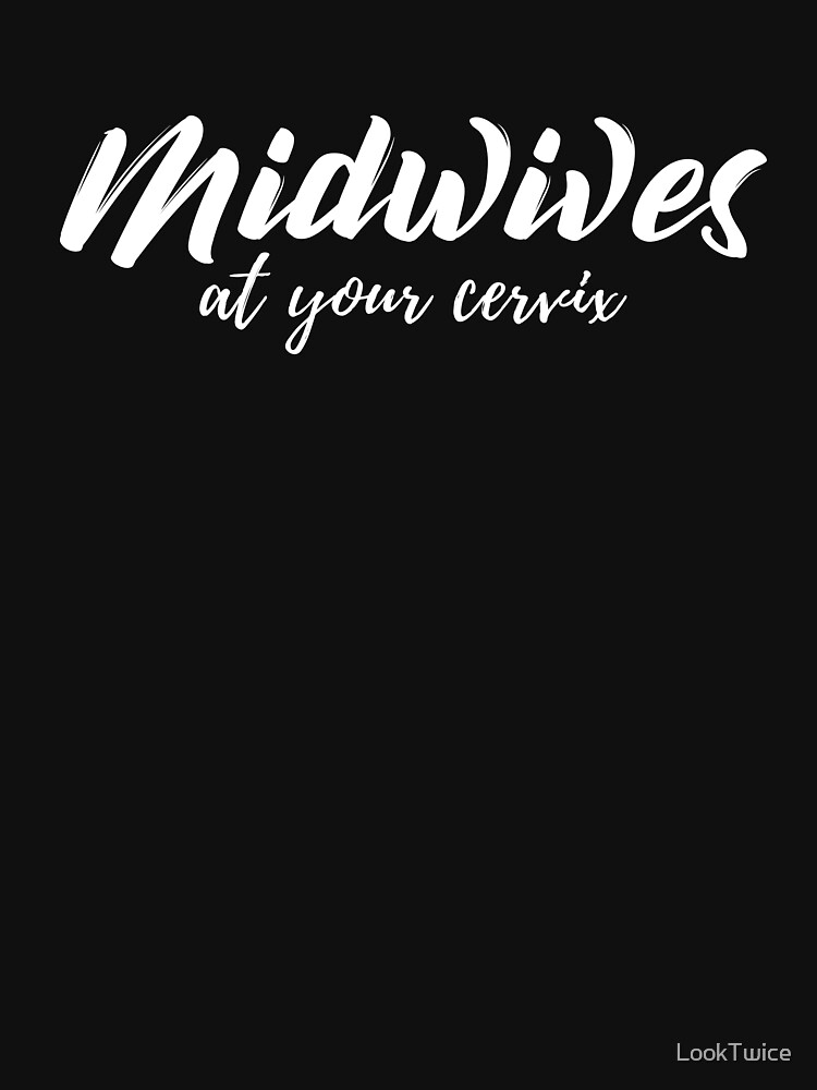 "Cute Midwives At Your Cervix Pun Midwifery Midwife T-Shirt" T-shirt ...