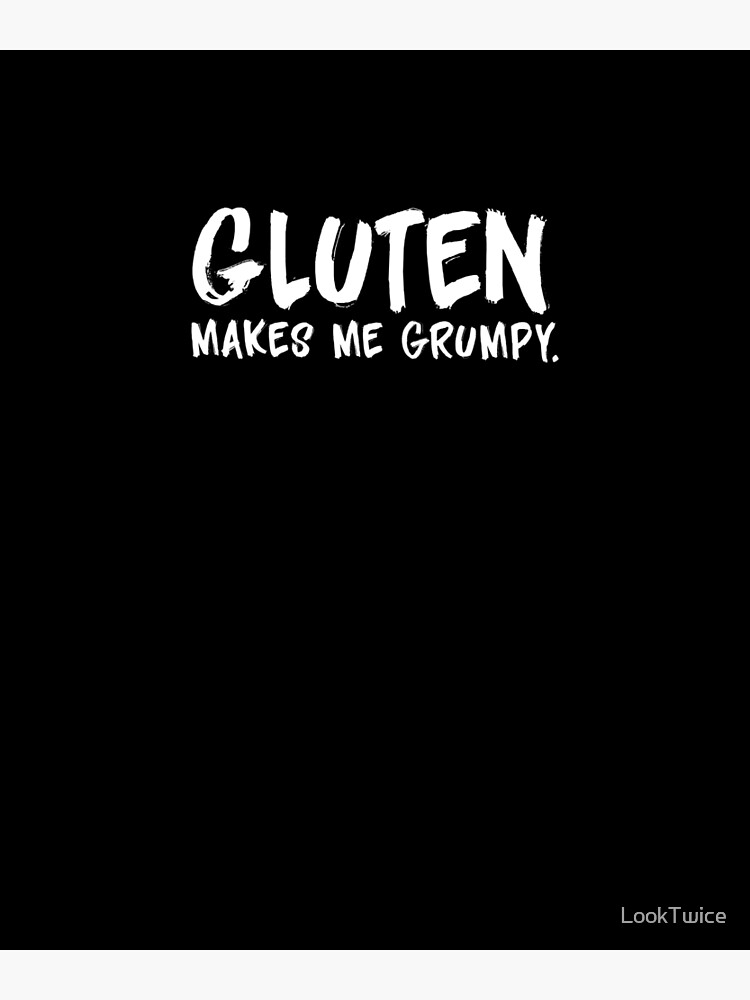 "Funny Gluten Makes Me Grumpy Anti Grain Celiac Joke T-Shirt" Poster by ...