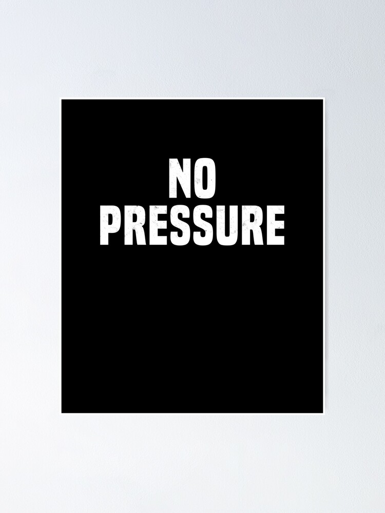 "Motivational No Pressure Inspired Positivity Motivation Tee" Poster by ...