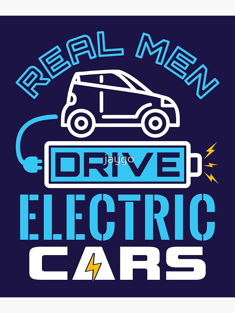 "Real Men Drive Electric Cars Plug In Vehicle" Photographic Print for ...