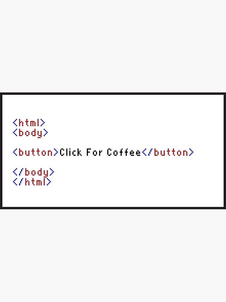 "Click For Coffee Programming Button Code HTML Box" Sticker for Sale by ...