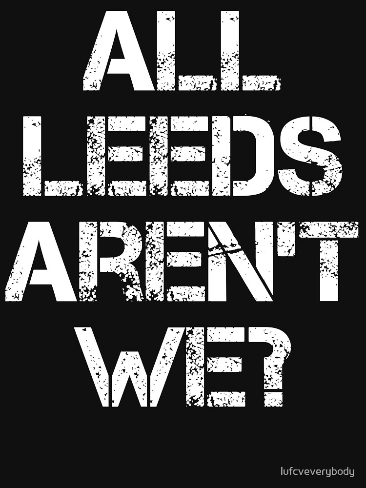 "ALAW" T-shirt for Sale by lufcveverybody | Redbubble | leeds t-shirts ...