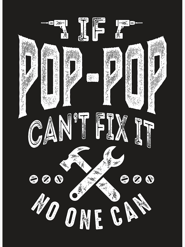 "Pop Pop Can't Fix It" Poster for Sale by RafaelLopezz | Redbubble