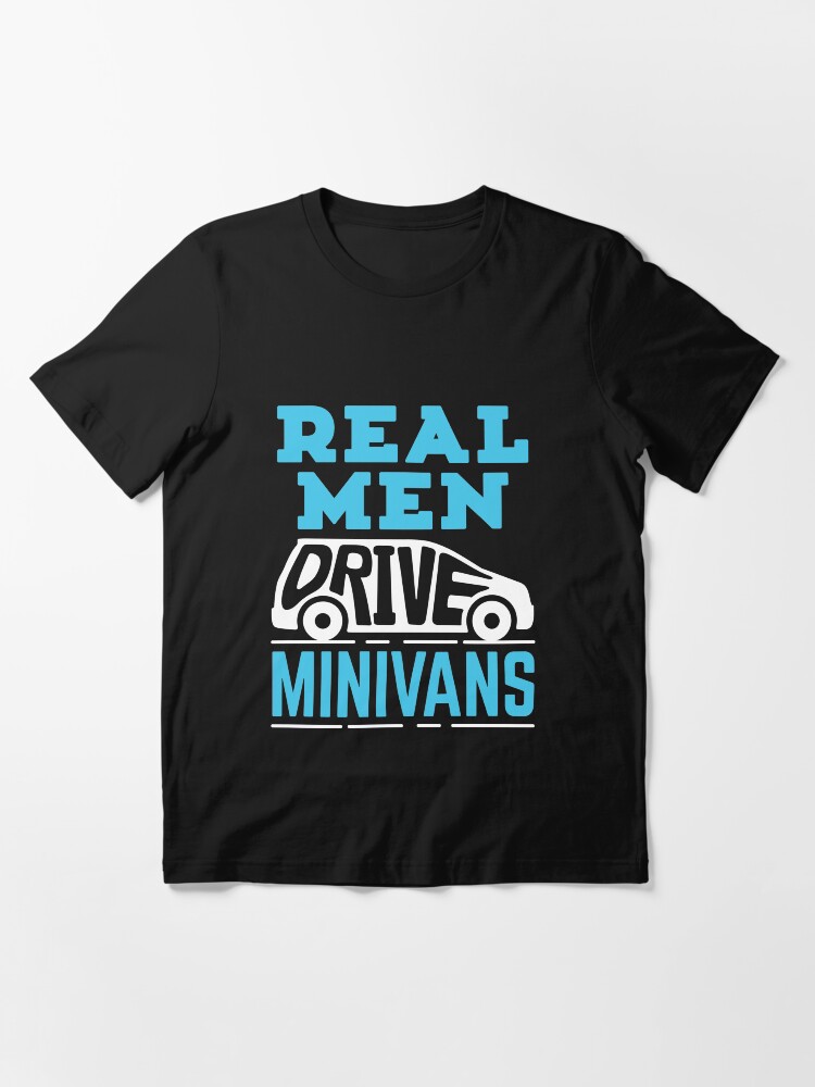 "Minivan Dad Real Men Drive Minivans" T-shirt for Sale by jaygo ...