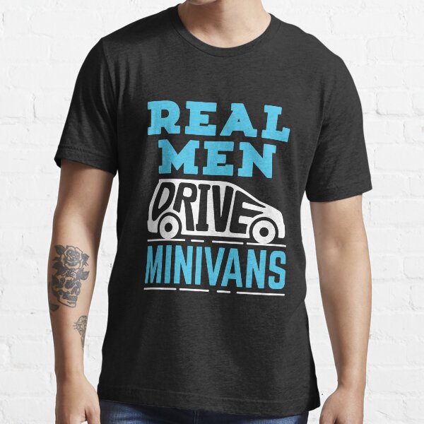 "Minivan Dad Real Men Drive Minivans" T-shirt for Sale by jaygo ...