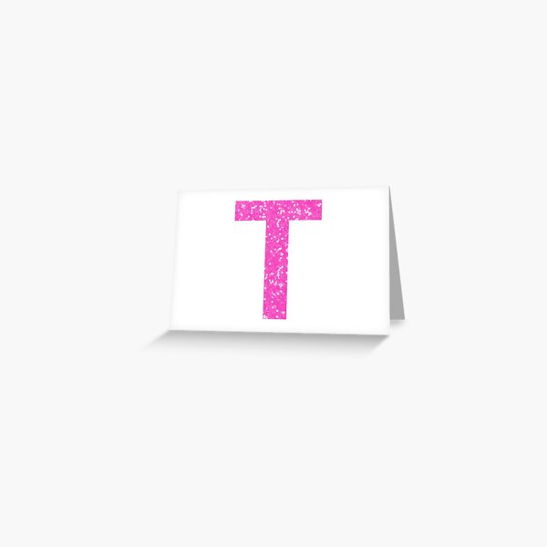 "PINK Glitter T LETTER PINK Glitter" Greeting Card for Sale by Pascally ...