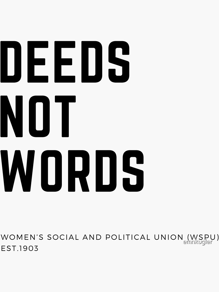""Deeds Not Words"" Sticker by emnkugler | Redbubble