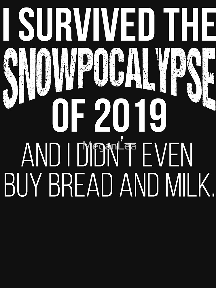 "I survived the Snowpocalypse" T-shirt for Sale by MeganLea | Redbubble ...