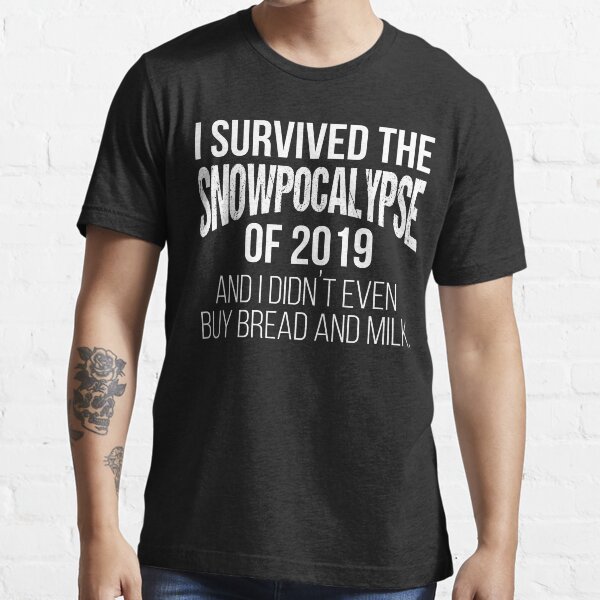 "I survived the Snowpocalypse" T-shirt for Sale by MeganLea | Redbubble ...