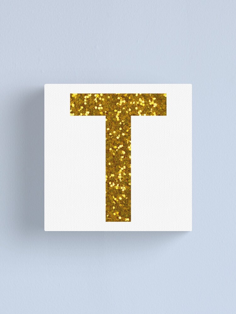 "GOLD LETTER T GOLD GLITTER" Canvas Print for Sale by Pascally | Redbubble