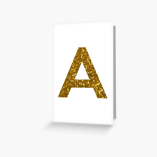 "GOLD LETTER A GOLD GLITTER" Greeting Card for Sale by Pascally | Redbubble