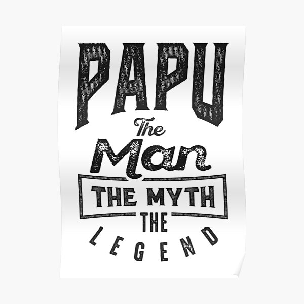 "Papu The Legend" Poster by RafaelLopezz | Redbubble