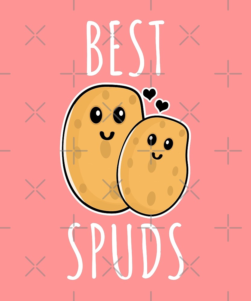 "Best Spuds - Best Friends gift" by Luna-May | Redbubble