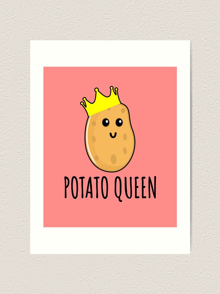 "Potato Queen - Funny Potato gift" Art Print for Sale by Luna-May ...