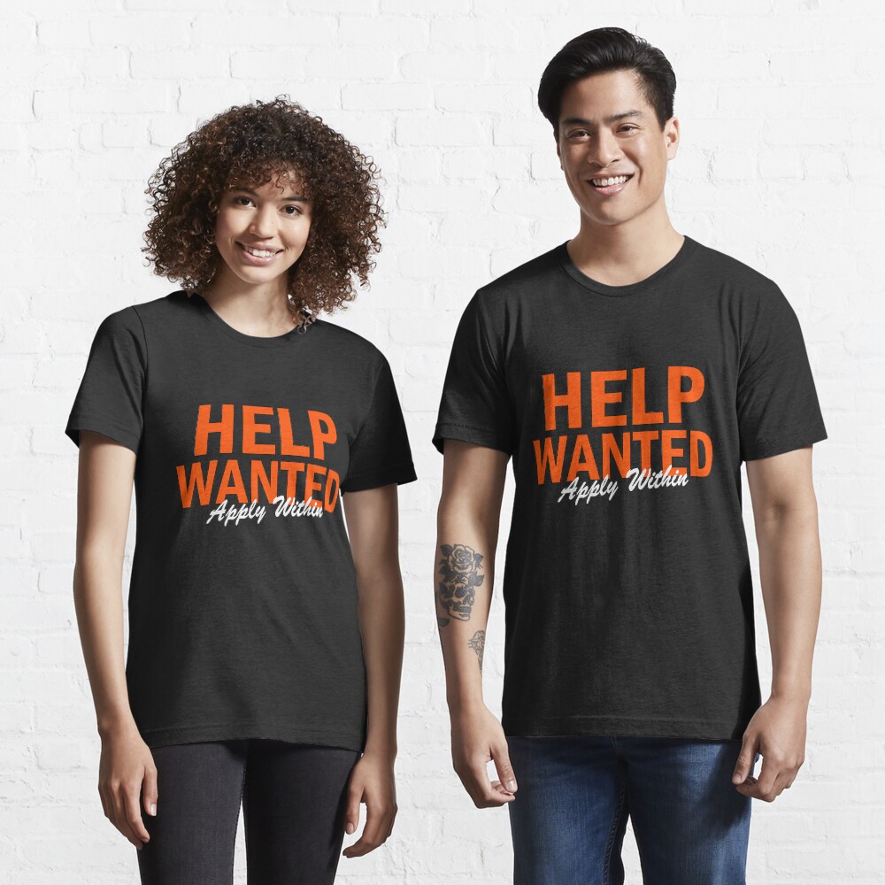 "Help Wanted Apply Within" T-shirt for Sale by Garaga | Redbubble ...