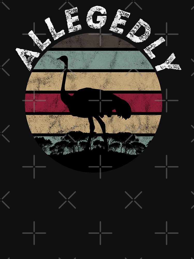"Allegedly Ostrich Vintage Bird Lover Retro " T-shirt for Sale by ...