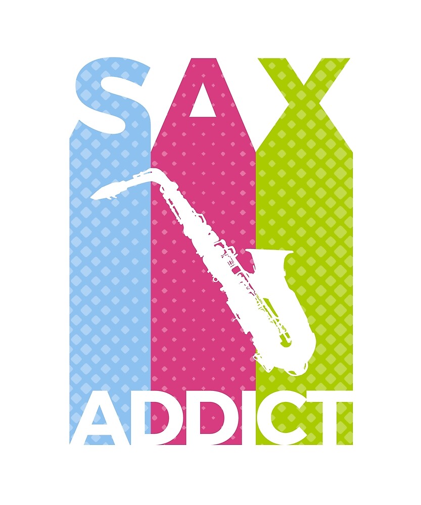 "Sax Addict Funny Vintage Saxophone Design (Blue, Pink, Green)" by ...