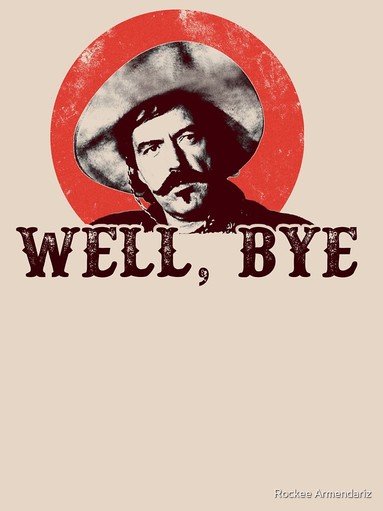 "Well Bye in black stencil" T-shirt for Sale by HeyRockee | Redbubble ...