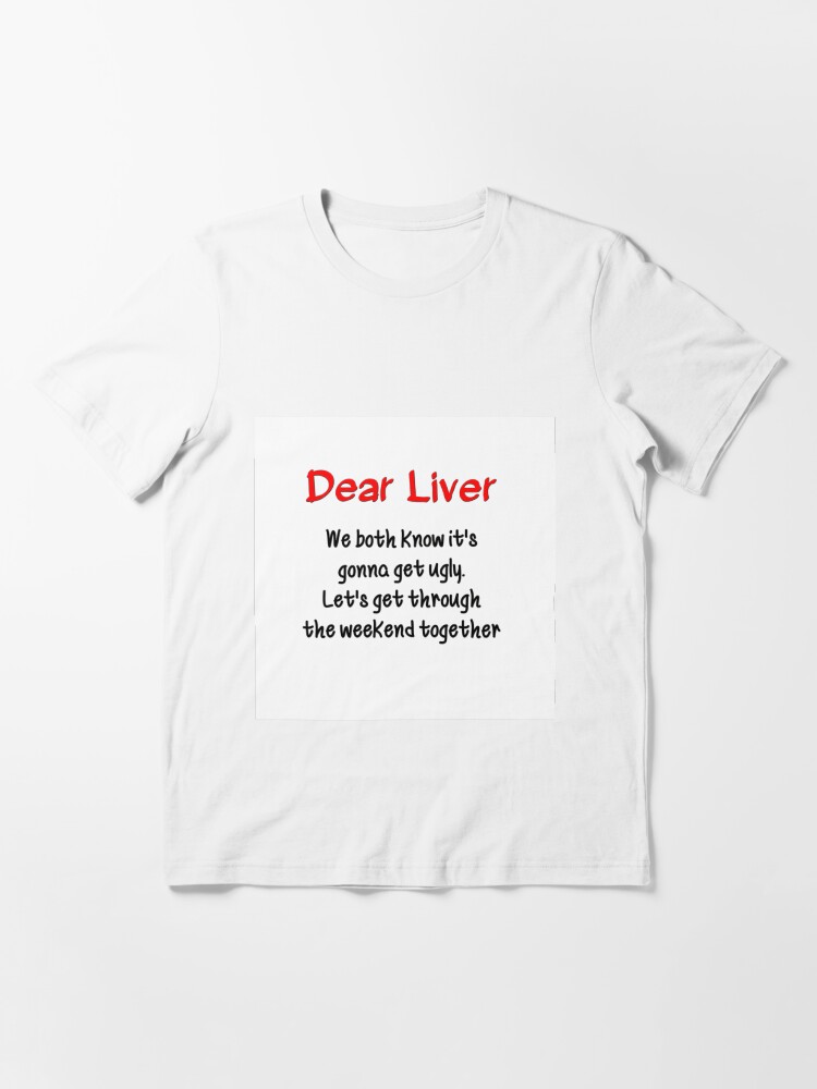 "Fun Slogan From WallsOfFameAust. Silly Sayings. Dear Liver." T-shirt ...