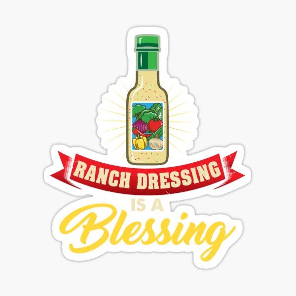 Funny Ranch Dressing Is A Blessing Stickers | Redbubble