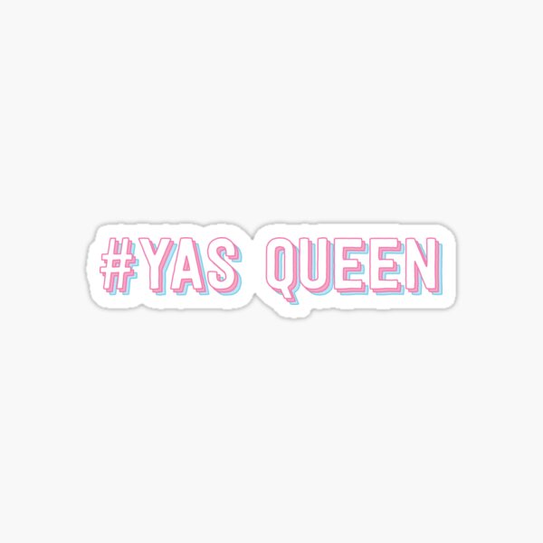 "YAS QUEEN" Sticker by babsdesigns | Redbubble