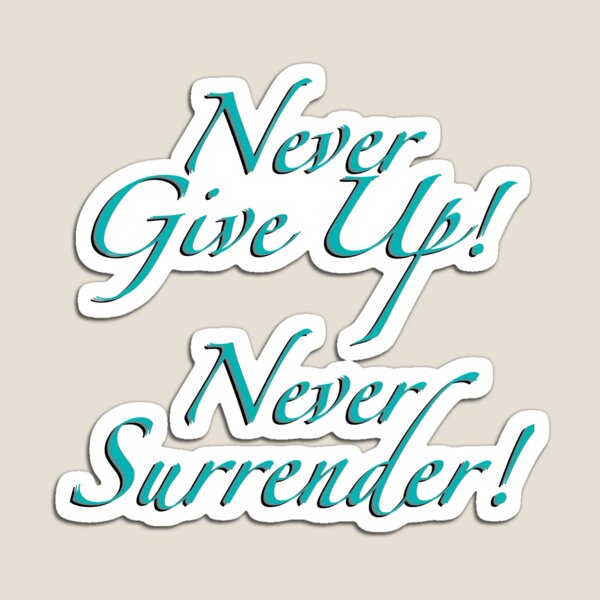 Never Give Up Surrender Gifts & Merchandise | Redbubble