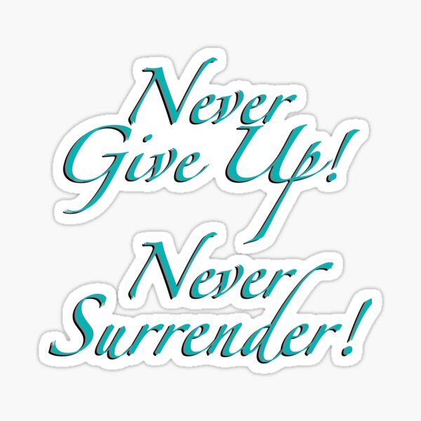 Never Give Up Surrender Gifts & Merchandise | Redbubble