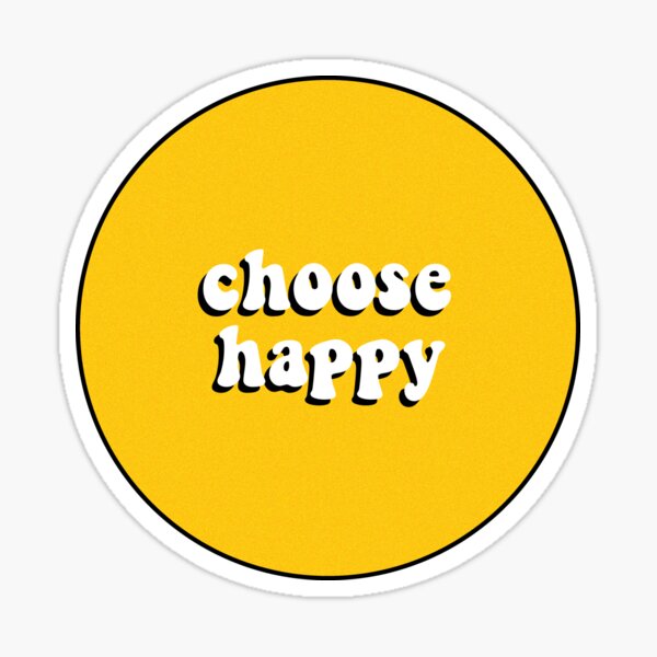 "Choose happy" Sticker by mmckenziecarter | Redbubble