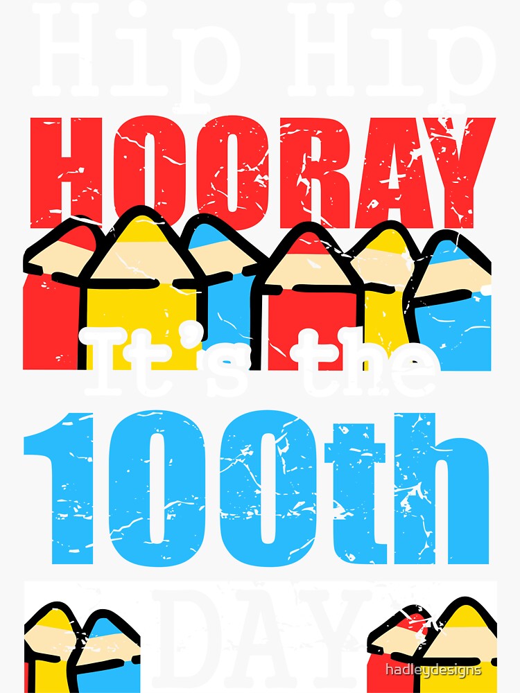 "Hip Hip Hooray Its The 100th Day Elementary Student 3 Copy Copy ...