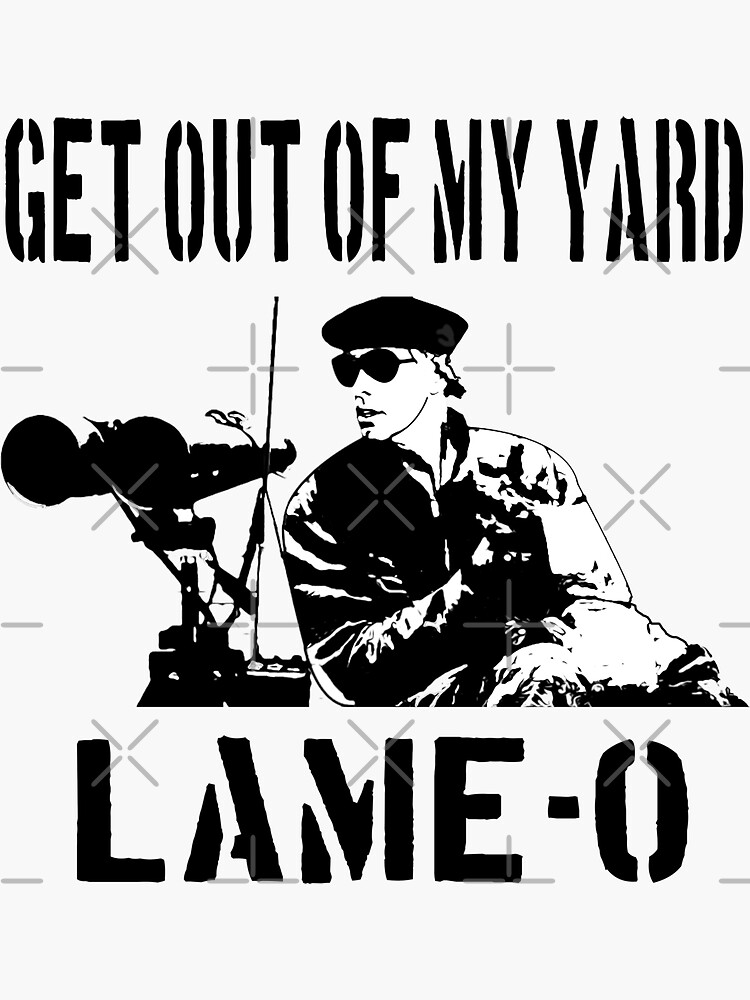 "Get Out Of My Yard Lame-O - The Burbs Quote" Sticker for Sale by ...