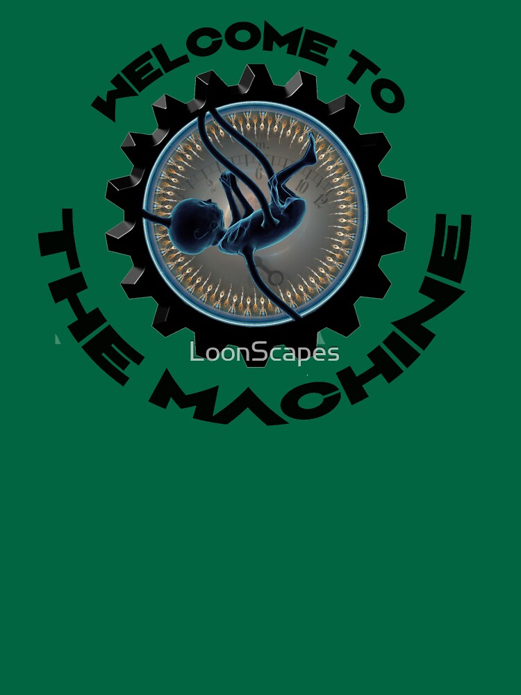 "Welcome to the Machine II." T-shirt for Sale by LoonScapes | Redbubble ...