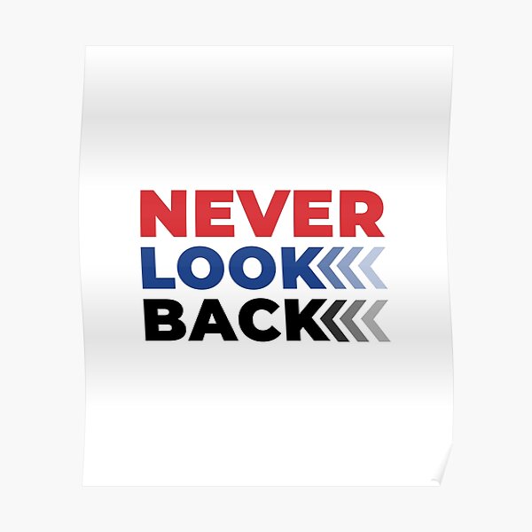 "Never look back " Poster by -Dominik- | Redbubble