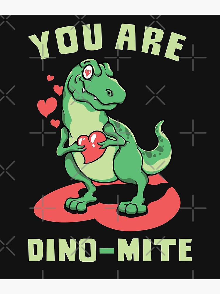 "You Are Dino-Mite" Poster by hqtrends | Redbubble