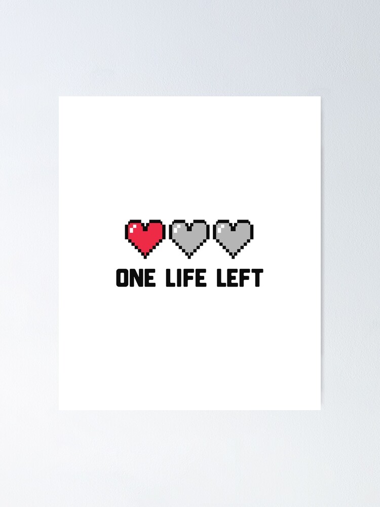 "One life left " Poster for Sale by -Dominik- | Redbubble