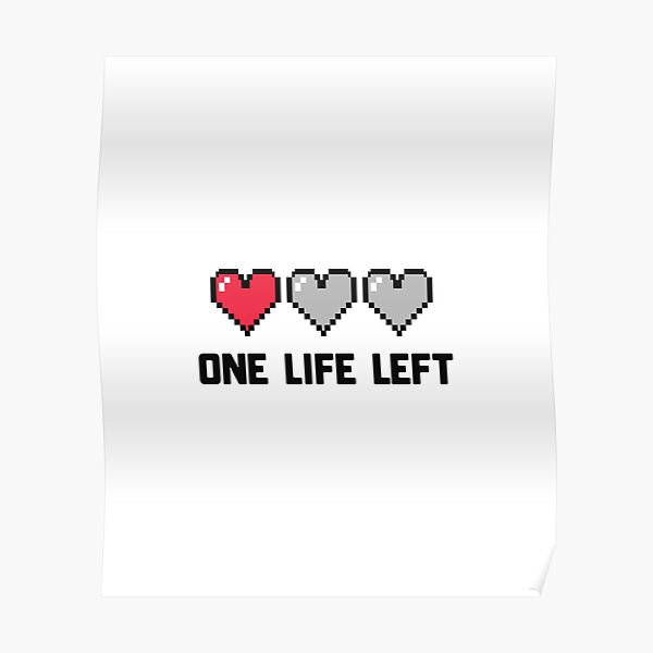 "One life left " Poster for Sale by -Dominik- | Redbubble