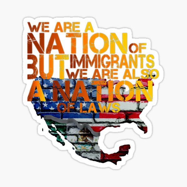 "A Nation of Laws | Build the Wall | Legal Immigration Support Design ...