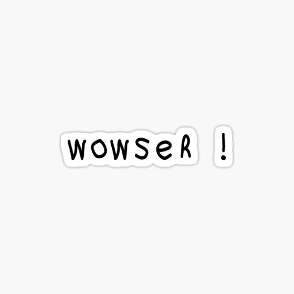 Wowser Gifts & Merchandise for Sale | Redbubble