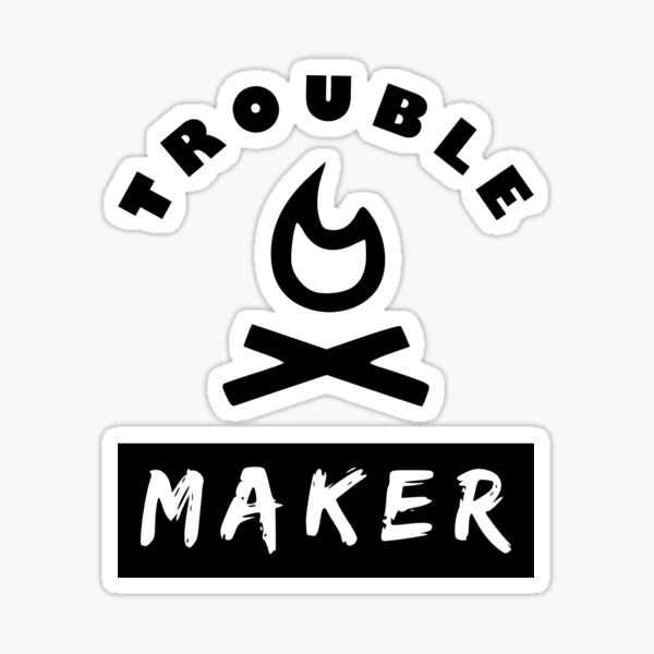 "trouble maker" Sticker for Sale by TShirtsByMs | Redbubble
