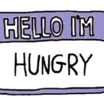 "hello - im hungry" Sticker for Sale by mlstoutl | Redbubble